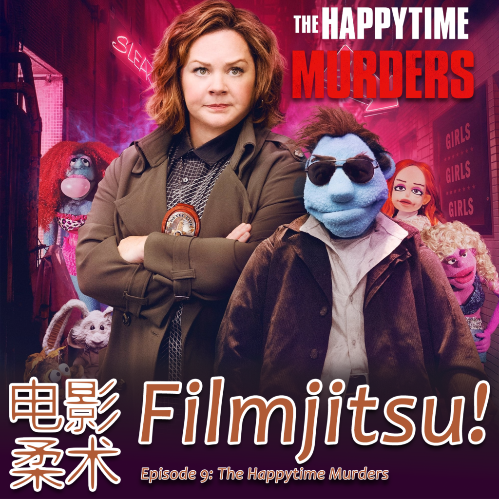 Episode 9: The Happytime Murders and Bottom 5 Puppets – Filmjitsu! Bad ...